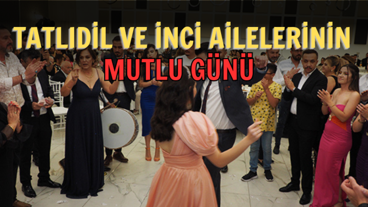 TATLIDİL VE İNCİ AİLELERİNİN MUTLU GÜNÜ - Uşak Haber Gazetesi