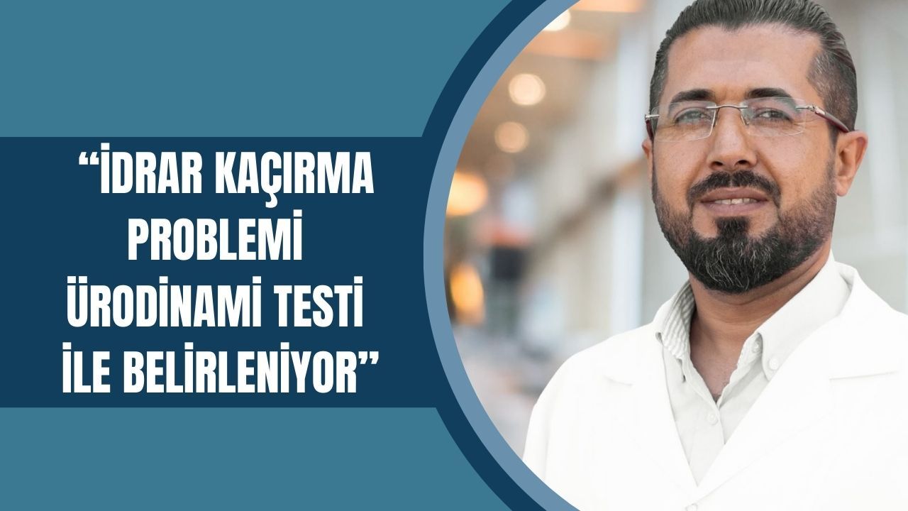 Üroloji Uzmanı Doç. Dr. Hakan Türk, “İdrar Kaçırma Problemi Ürodinami ...